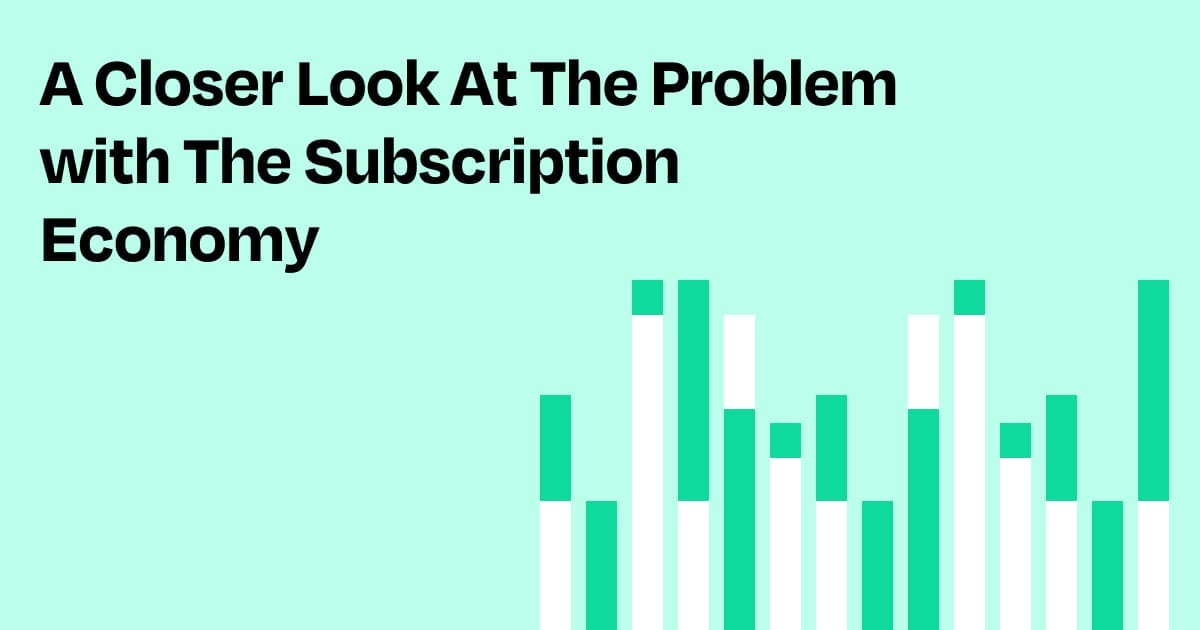 Understanding The Problems With Subscription Economy