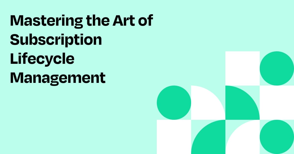 A Detailed Guide To Subscription Lifecycle Management