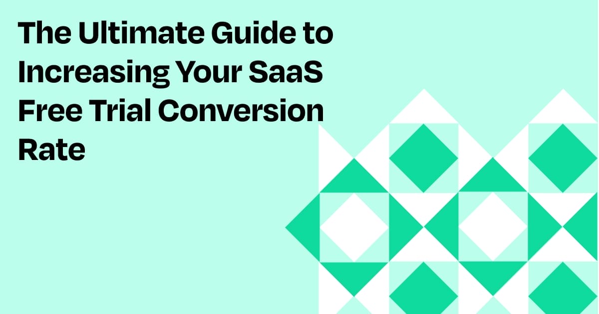 A Guide To Increasing Free Trial Conversion Rate In SaaS B2B